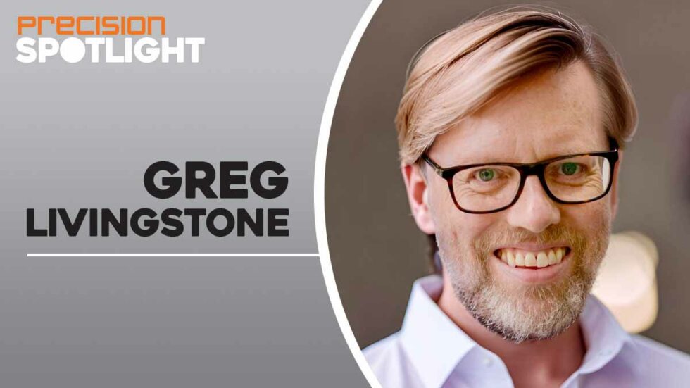 Precision Spotlight with Greg Livingstone